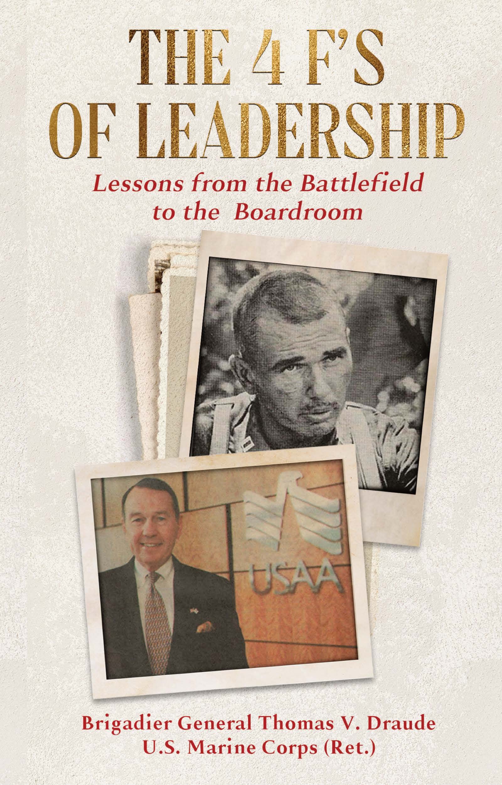 The 4 F's of Leadership: Lessons from the Battlefield to the Boardroom ...