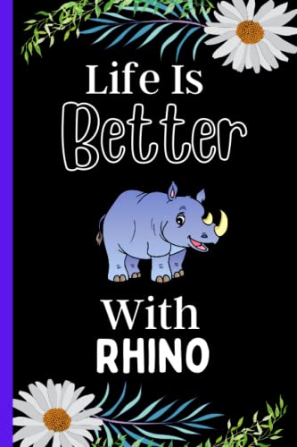 Life Is Better With Rhino: Perfect Rhino Notebook Christmas Gift ,Cute Notebook For Rhino Lovers ...