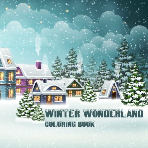 Winter Wonderland Coloring Book: Easy to Complex Coloring Pages with ...