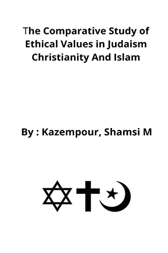 The comparative study of ethical values in Judaism Christianity and ...