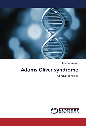 Adams Oliver syndrome: Clinical genetics by Aamir Al Mosawi | Goodreads