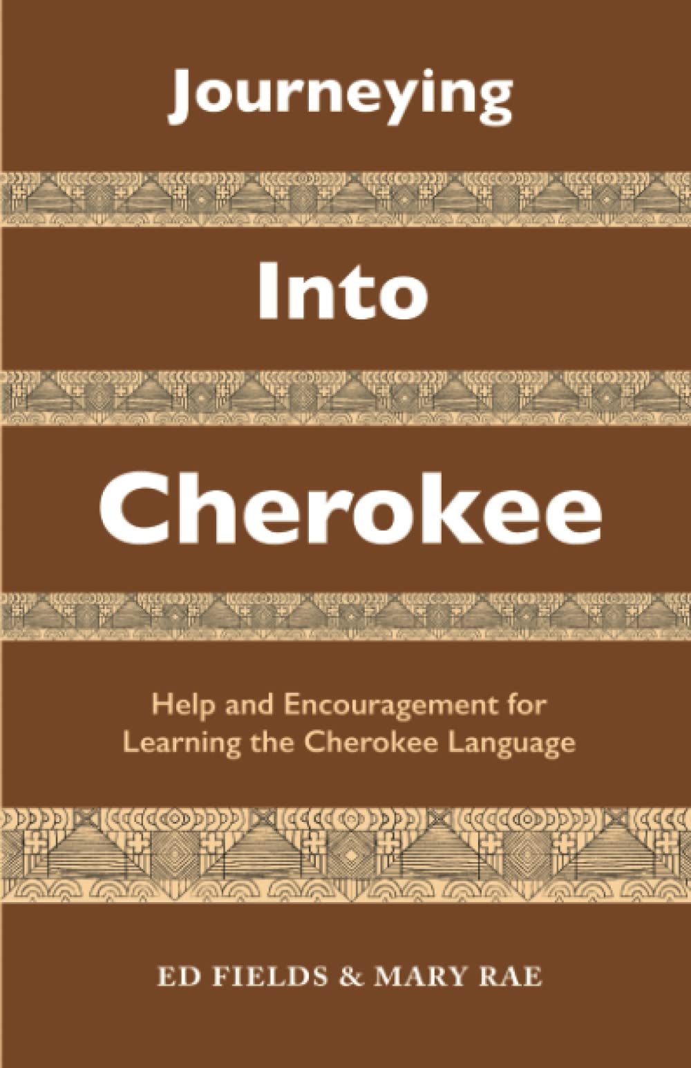 Journeying Into Cherokee: Help and Encouragement for Learning the ...
