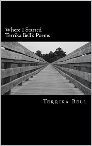Where I Started Terrika Bell's Poems by Terrika Bell | Goodreads