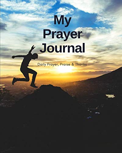 Daily Prayer Journal for Men: A Daily Journal of Prayer, Praise, and ...