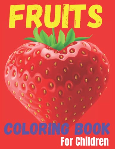 Fruits Coloring Book For Children: Fun And Easy Coloring Sheets For ...