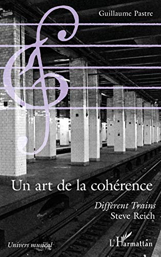 Un art de la cohérence: "Different trains", Steve Reich by Guillaume ...