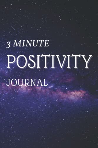 3 Minute Positivity Journal: Boost Your Mood. Train Your Mind. Change ...