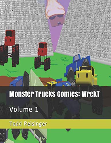 Monster Trucks Comics: WrekT: Volume 1 by Todd Reisinger | Goodreads