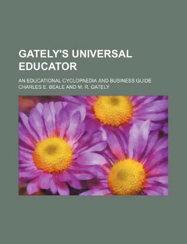 Gately's universal educator; An educational cyclopaedia and business ...