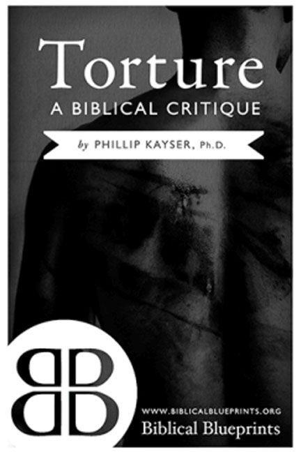 Torture: A Biblical Critique by Phillip G. Kayser | Goodreads
