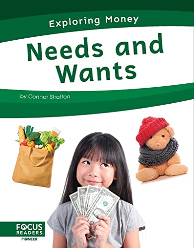 Needs and Wants (Exploring Money) by Connor Stratton | Goodreads