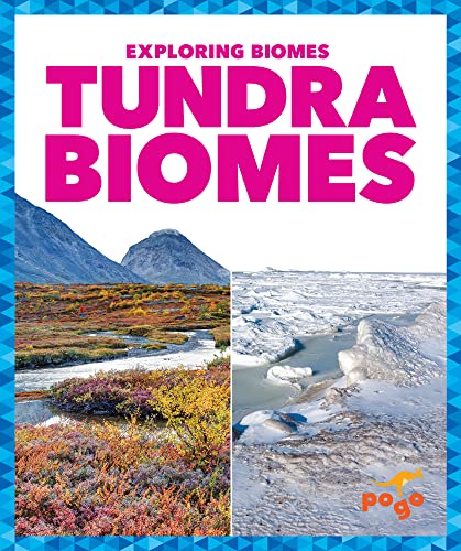 Tundra Biomes (Exploring Biomes) by Lela Nargi | Goodreads