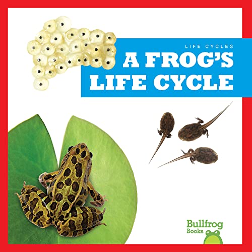 A Frog's Life Cycle (Bullfrog Books: Life Cycles) by Jamie Rice | Goodreads