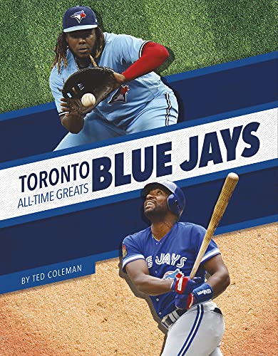 Toronto Blue Jays All-Time Greats by Ted Coleman | Goodreads