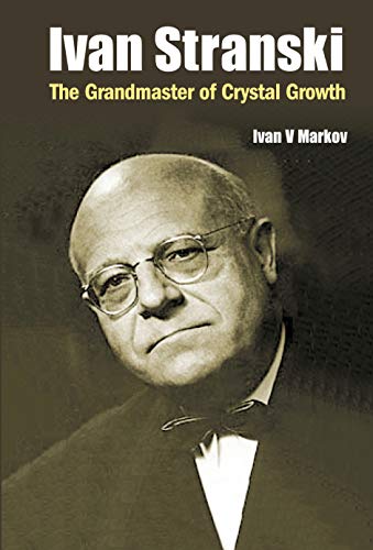 Ivan Stranski - The Grandmaster Of Crystal Growth by Ivan Vesselinov ...