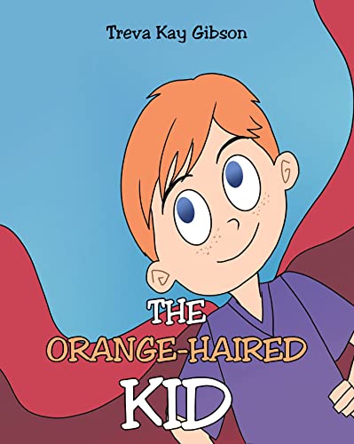 The Orange-Haired Kid by Treva Kay Gibson | Goodreads