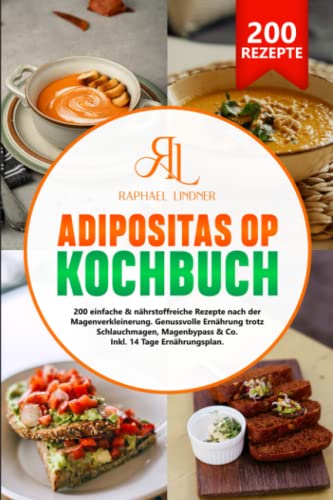 Adipositas-OP Kochbuch: 200 einfache & nährstoffreiche Rezepte nach der ...