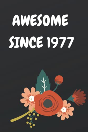Happy Birthday Notebook Awesome since 1977: A 45 Years Old- 45 th ...