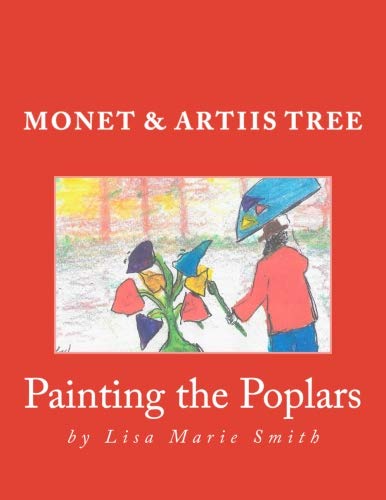 Monet and Artiis Tree: Painting the Poplars by Lisa Marie Smith | Goodreads