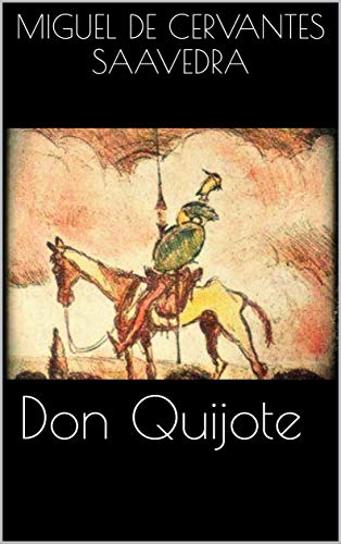 Don Quijote (Spanish Edition) by Miguel de Cervantes Saavedra | Goodreads
