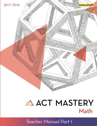 ACT Mastery Math Teacher Manual Part 1 by MasteryPrep | Goodreads