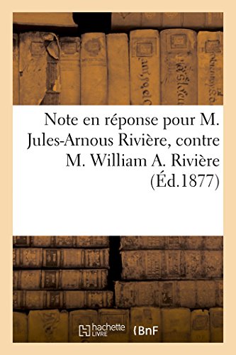 Note en réponse pour M. Jules-Arnous Rivière, contre M. William A ...