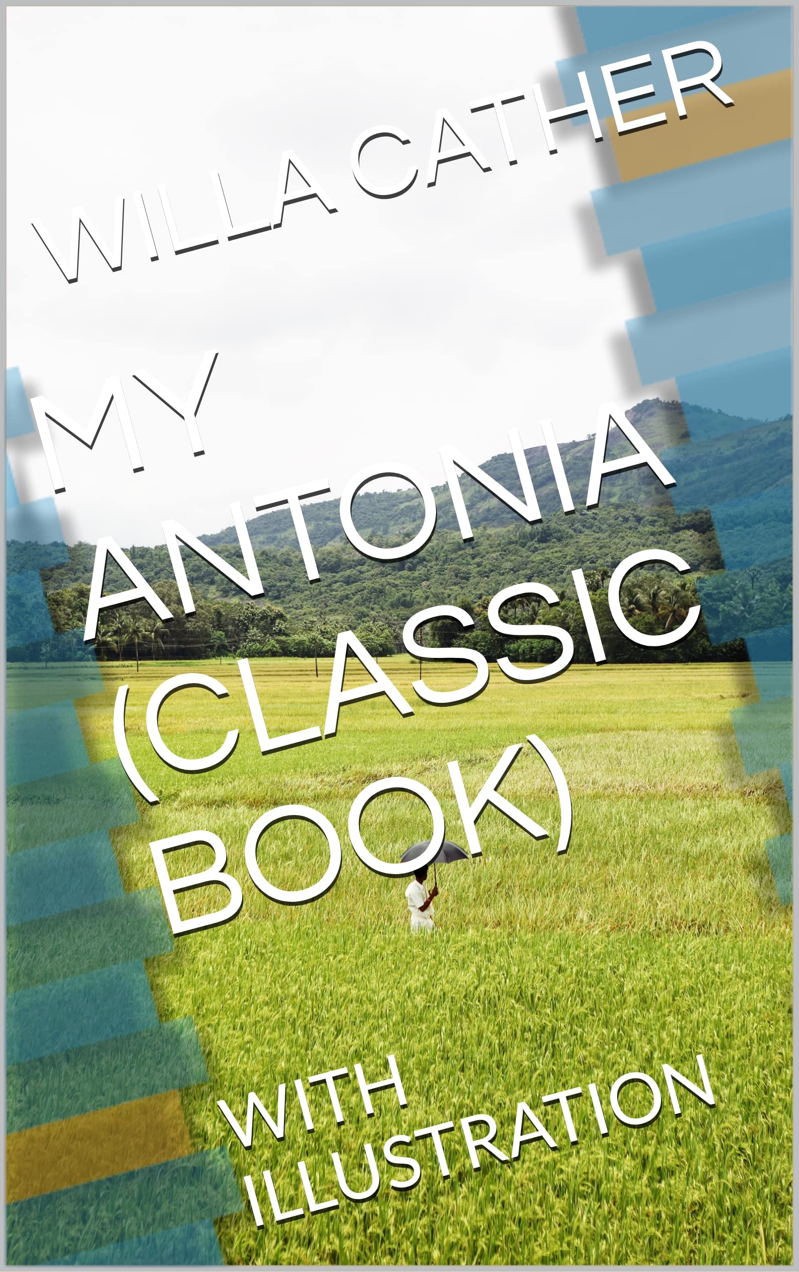 MY ANTONIA (CLASSIC BOOK): WITH ILLUSTRATION by Willa Cather | Goodreads