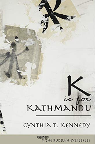 K is for Kathmandu by Cynthia T. Kennedy | Goodreads