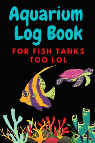 Aquarium Log Book: Daily Maintenance and Cleaning Log Notebook: Track ...