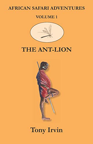 African Safari Adventures: The Ant-Lion by Tony Irvin | Goodreads
