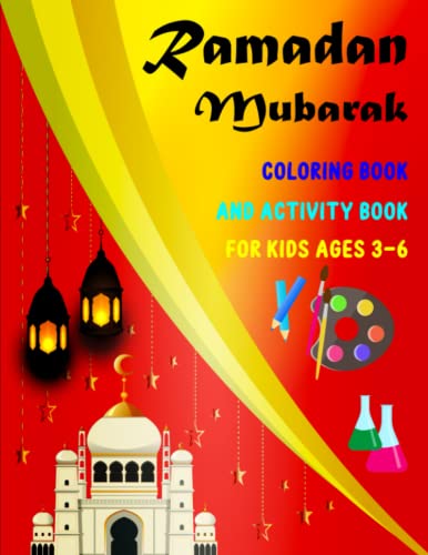 RAMADAN MUBARAK COLORING BOOK AND ACTIVITY BOOK FOR KIDS AGES 3-6: Hand ...