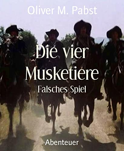 Die vier Musketiere: Falsches Spiel by Oliver M. Pabst | Goodreads