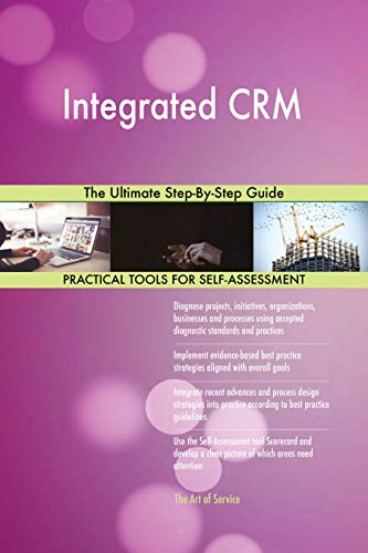 Integrated CRM The Ultimate Step-By-Step Guide by Gerardus Blokdyk ...