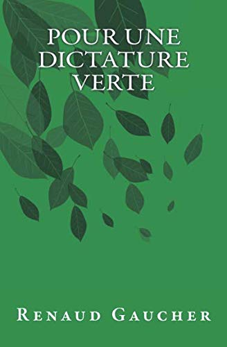 Pour une dictature verte (French Edition) by Renaud Gaucher | Goodreads