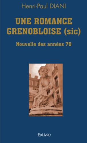 Une Romance grenobloise (sic) (French Edition) by HENRI-PAUL DIANI ...