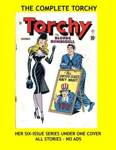 The Complete Torchy: Her Six-Issue Series Under One Cover - The Blonde Bombshell - All Stories ...