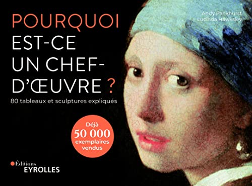Pourquoi est-ce un chef-d'oeuvre ?: 80 tableaux et sculptures expliqués ...