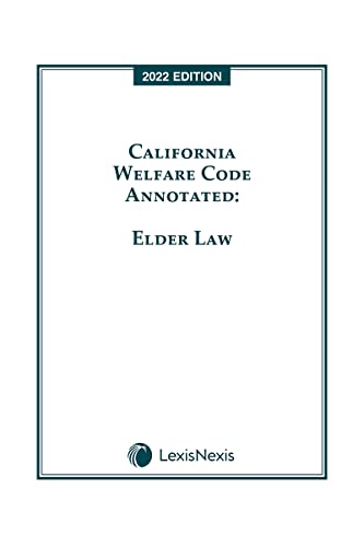 California Welfare Code Annotated: Elder Law 2022 Edition by LexisNexis ...