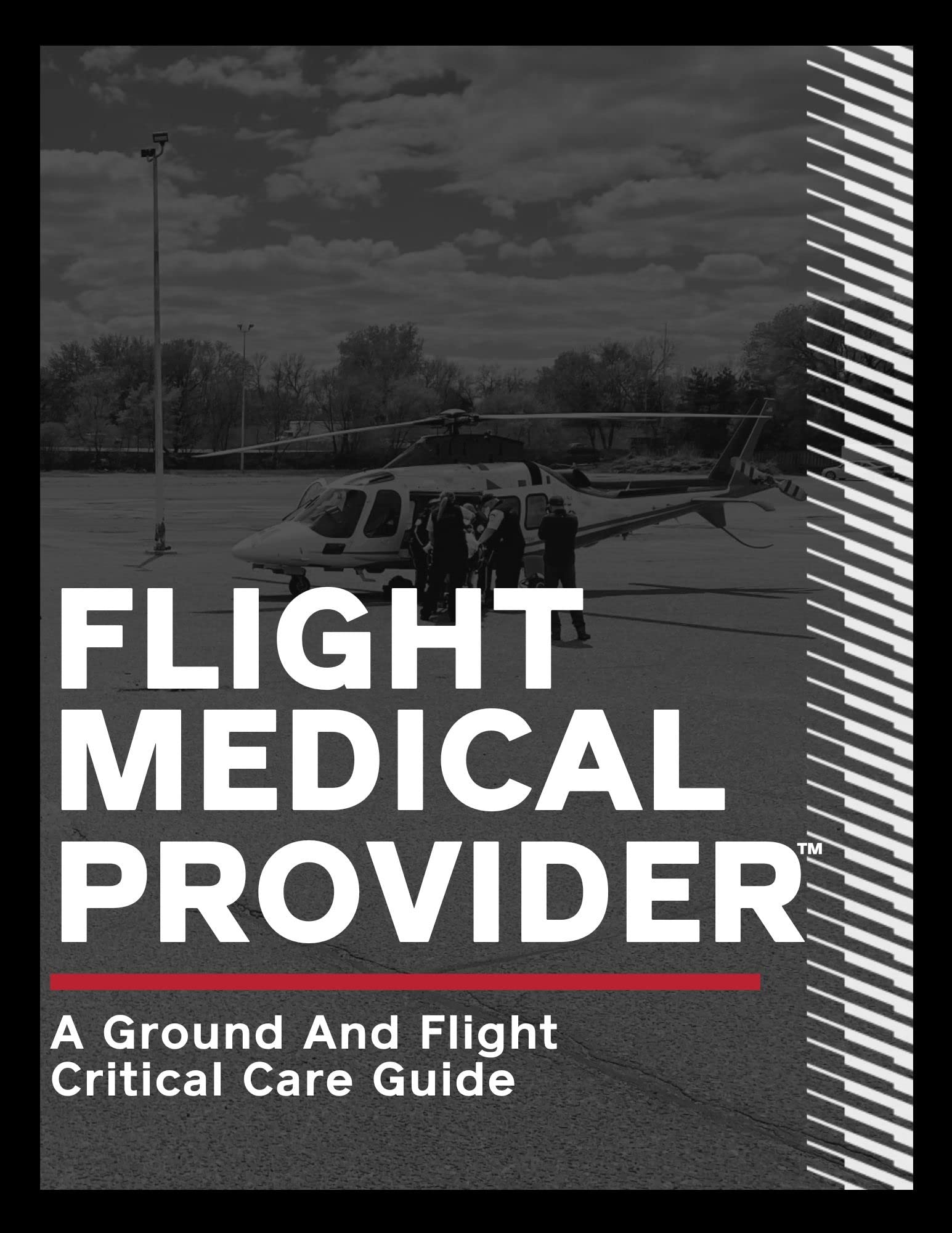 Flight Medical Provider: A Ground and Flight Critical Care Guide by ...