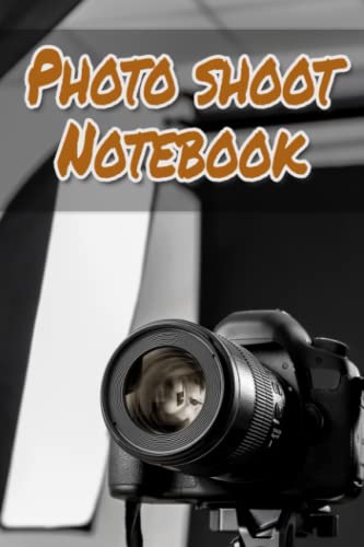 Photo Shoot Notebook: Lighting and Camera Settings Journal for ...