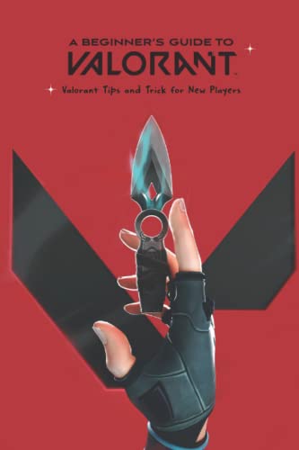 A Beginner’s Guide to Valorant: Valorant Tips and Trick for New Players ...