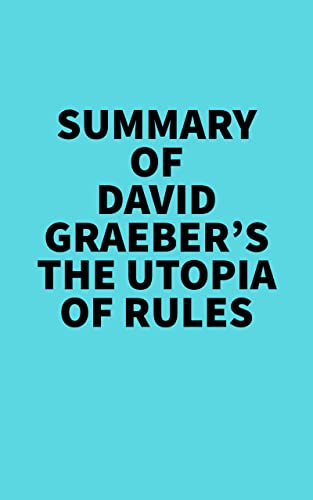 Summary of David Graeber's The Utopia of Rules by Everest Media | Goodreads