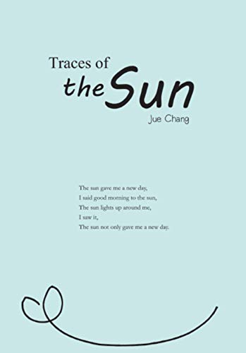 Traces of the Sun: English Edition by Jue Chang | Goodreads