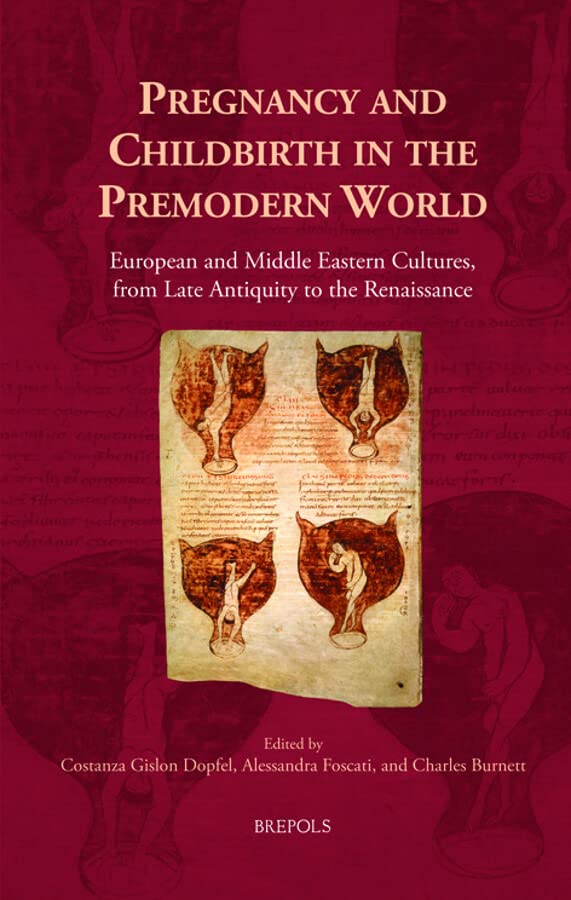 Pregnancy and Childbirth in the Premodern World: European and Middle ...