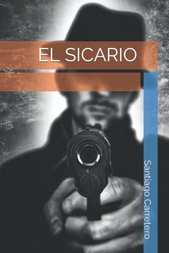 EL SICARIO (Spanish Edition) by Santiago Carretero | Goodreads