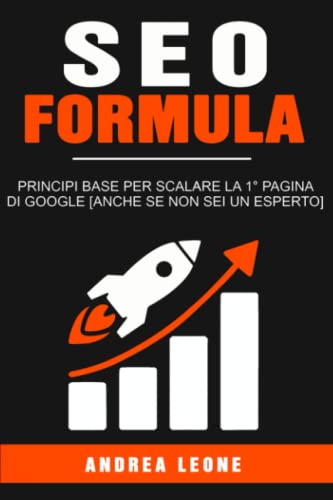 SEO FORMULA: Principi base per scalare la 1° pagina di Google [anche se ...
