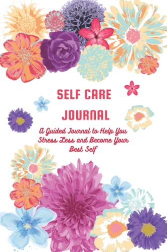 Self Care Journal: A Guided Journal to Help You Stress Less and Become ...