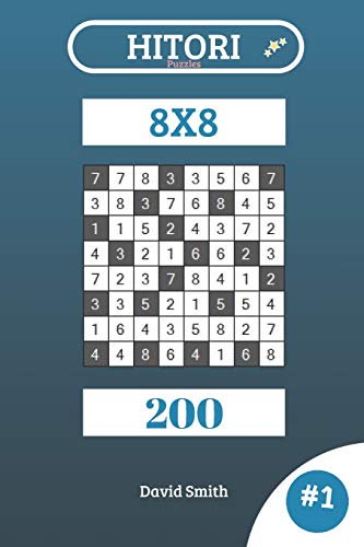 Hitori Puzzles - 200 Puzzles 8x8 vol.1 by David Smith | Goodreads