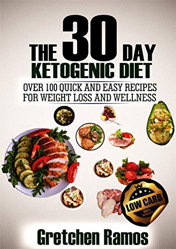 The 30 Day Ketogenic Diet: Over 100 quick and easy recipes to weight ...