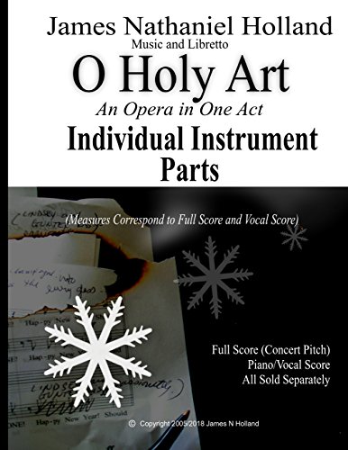 O Holy Art An Opera in One Act: INDIVIDUAL INSTRUMENT PARTS Only by ...